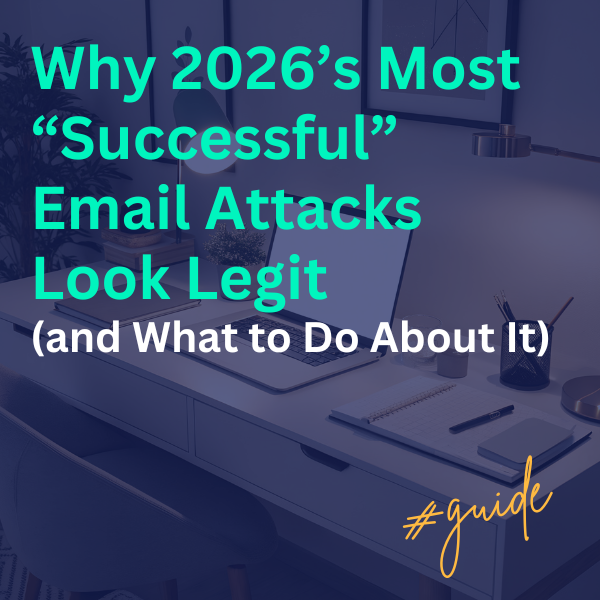 Why 2026’s Most “Successful” Email Attacks Look Legit (and What to Do ...